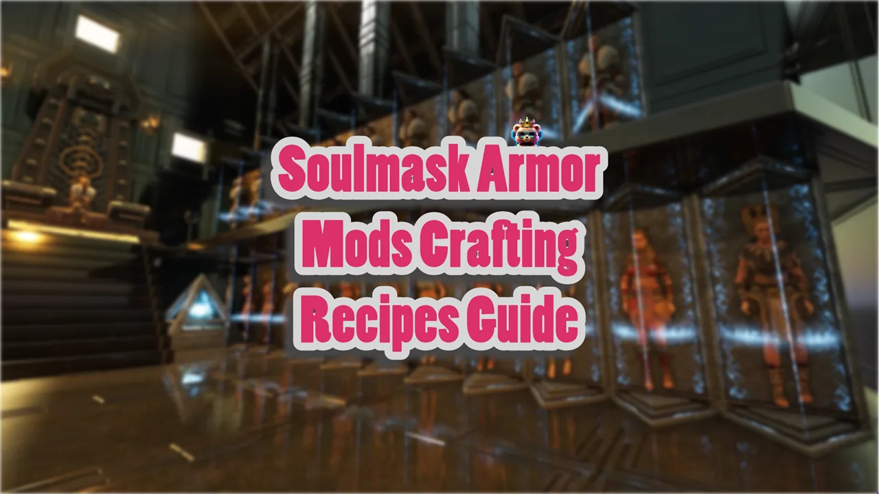 Soulmask Armor Mods Crafting Recipes List