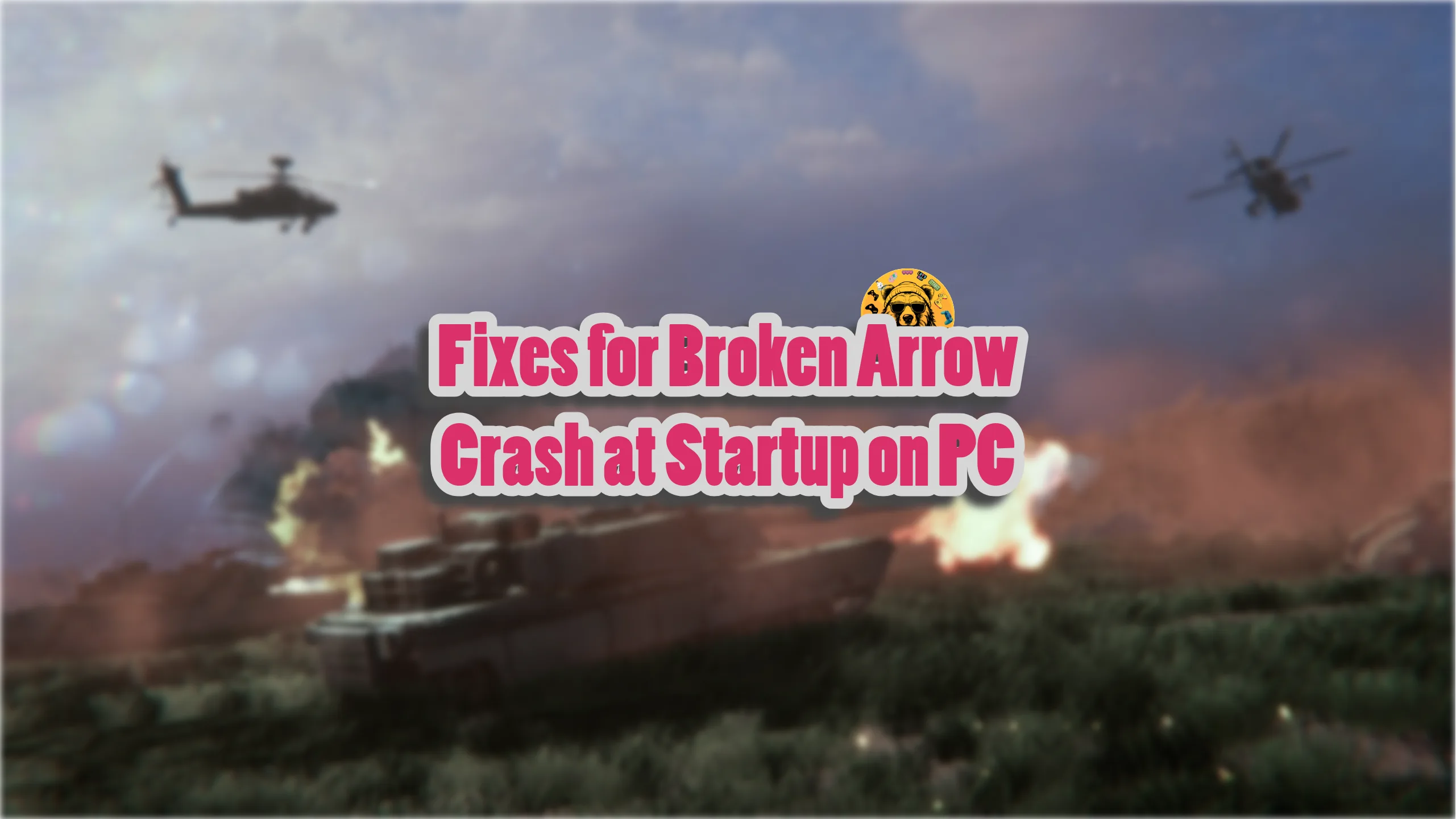 Broken Arrow Not Launching On PC Fixes That'll Help