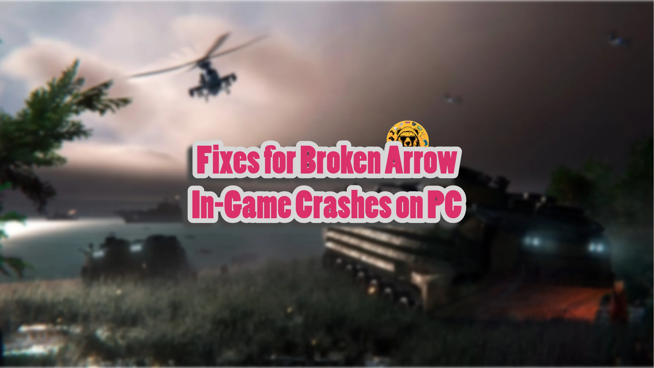 Confirmed Fixes For Broken Arrow In-Game Crash on PC