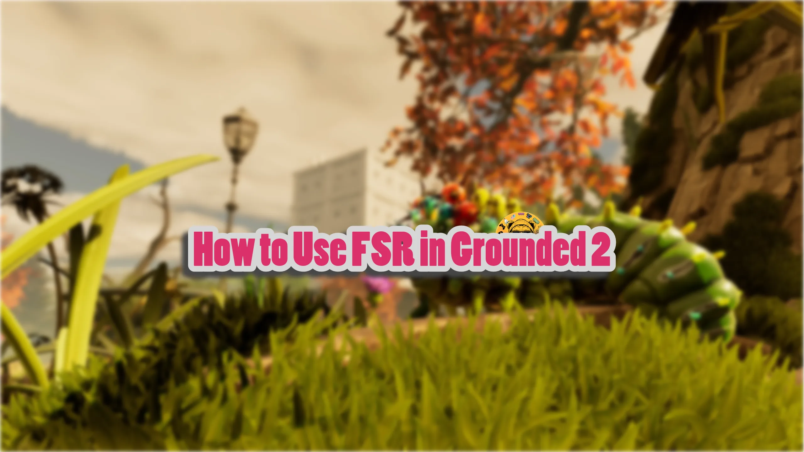 Turn on FSR in Grounded 2 With This Simple Trick